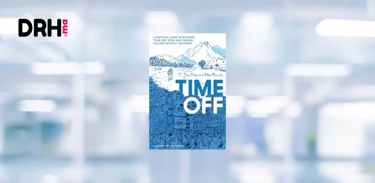 Le pouvoir du repos avec "Time Off" de Fitch et Frenzel - DRH.ma